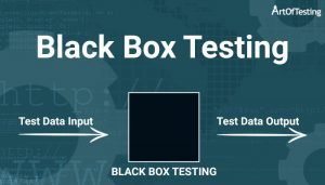 Black Box Testing | The Complete Guide - ArtOfTesting