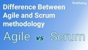 Agile vs scrum | Difference b/w Agile and Scrum Methodology
