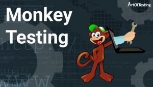 Monkey testing | Features, Advantages & Disadvantages - ArtOfTesting