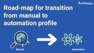 Roadmap for transition from Manual to Automation Testing