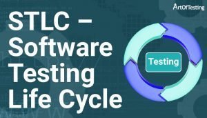 STLC | Software Testing Life Cycle and Its Phases