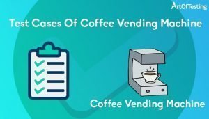 Test scenario for Coffee Vending Machine