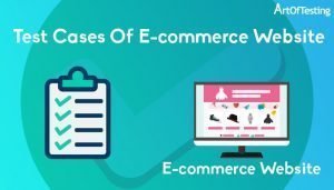 Test cases for Ecommerce Website | ArtOfTesting