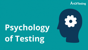 Psychology of Testing - ArtOfTesting
