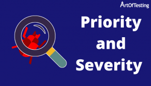 Difference between Severity and Priority with Real-time Examples